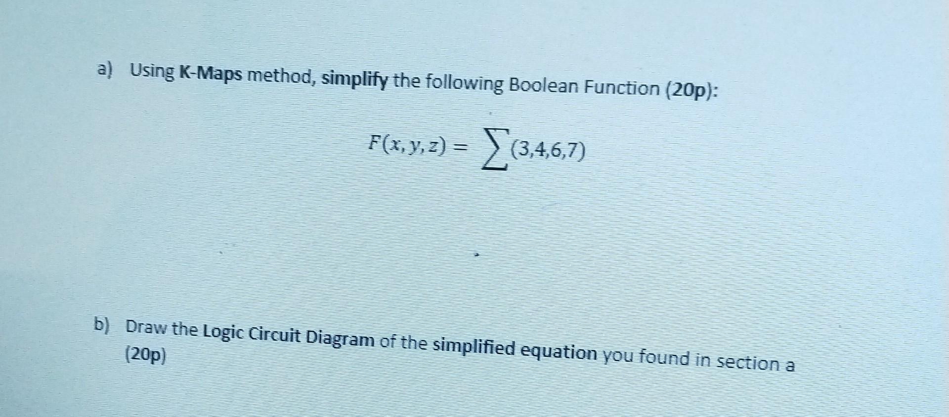 Solved a) Using K-Maps method, simplify the following | Chegg.com