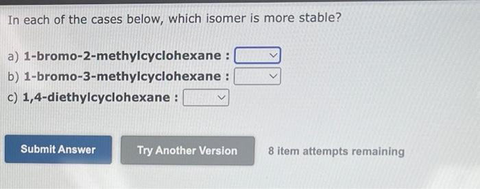 Solved In each of the cases below, which isomer is more | Chegg.com