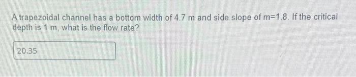 Solved A trapezoidal channel has a bottom width of 4.7 m and | Chegg.com