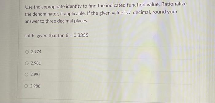 Solved Use the appropriate identity to find the indicated | Chegg.com