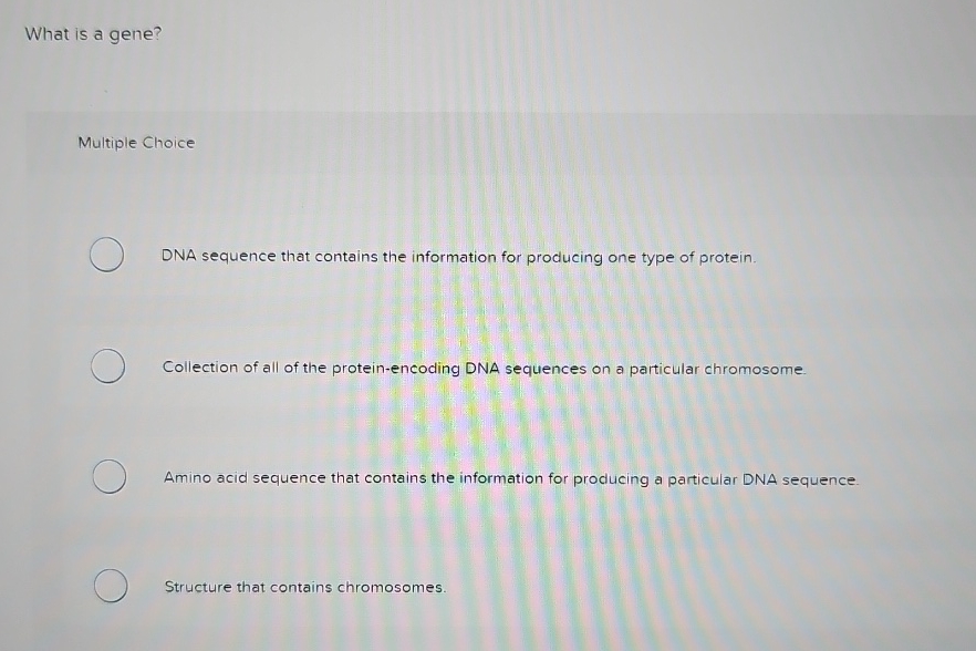 Solved What is a gene?Multiple ChoiceDNA sequence that | Chegg.com
