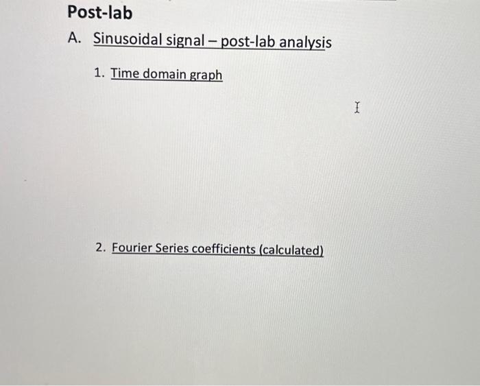 Solved A. Sinusoidal signal - post-lab analysis 1. Time | Chegg.com