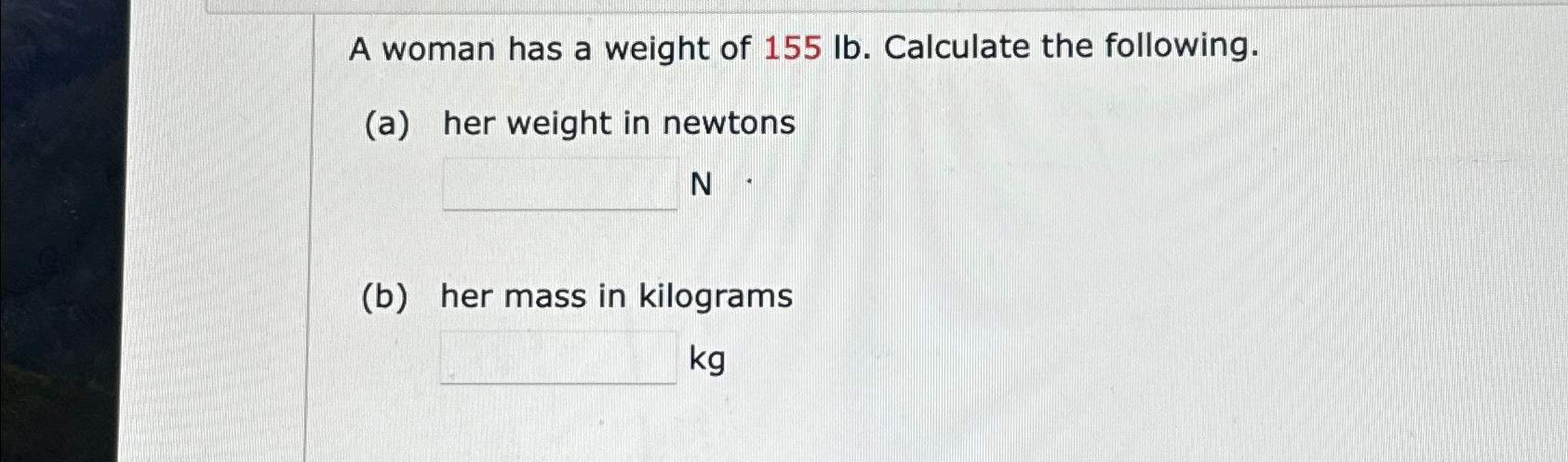 Solved A woman has a weight of 155lb. ﻿Calculate the | Chegg.com