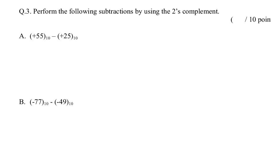Solved Q.3. Perform the following subtractions by using the | Chegg.com