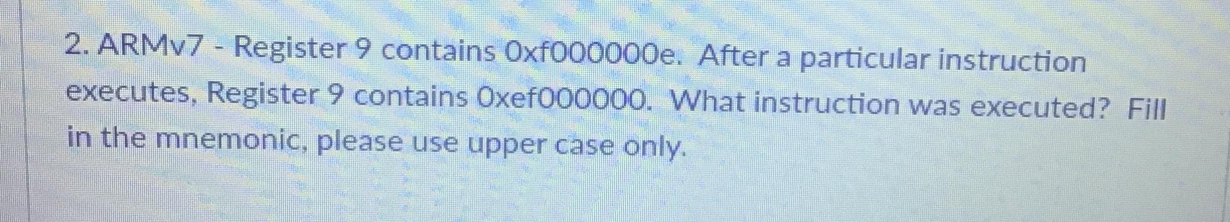 Solved ARMv7 - ﻿Register 9 ﻿contains 0f000000 ﻿e. ﻿After a | Chegg.com