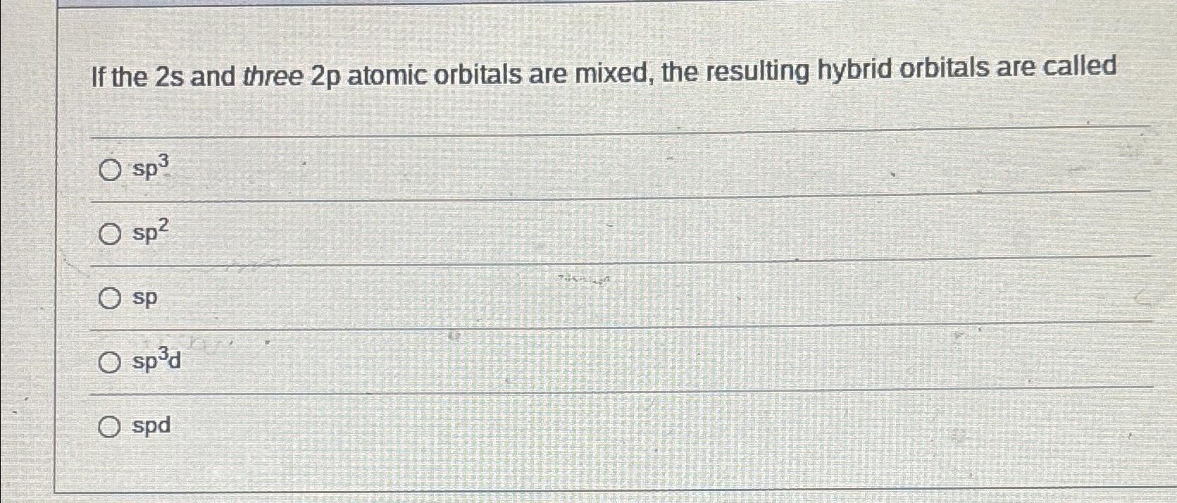 Solved If The 2s ﻿and Three 2p ﻿atomic Orbitals Are Mixed