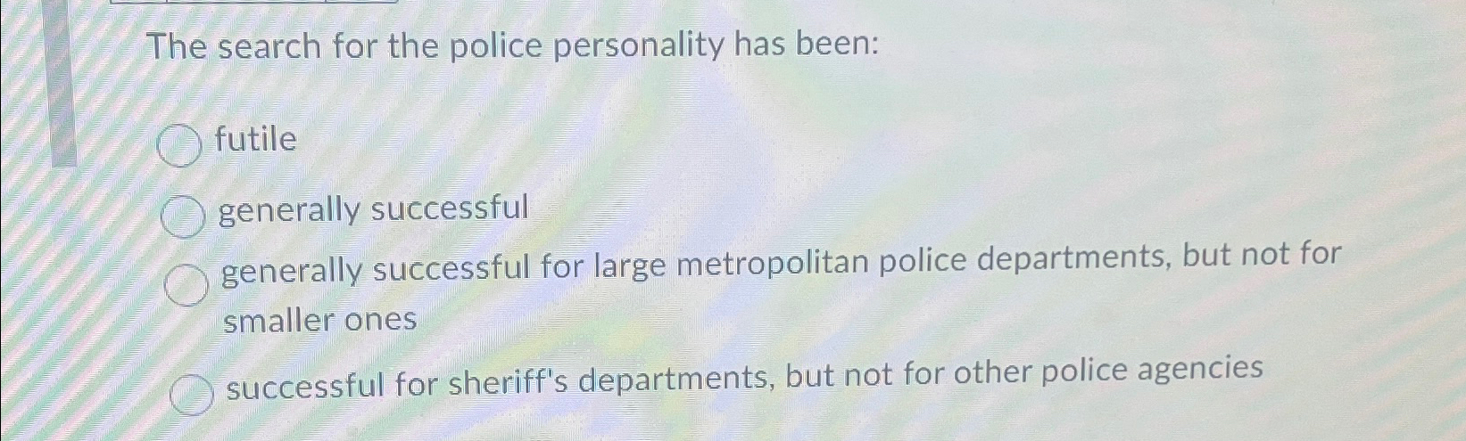 Solved The search for the police personality has | Chegg.com
