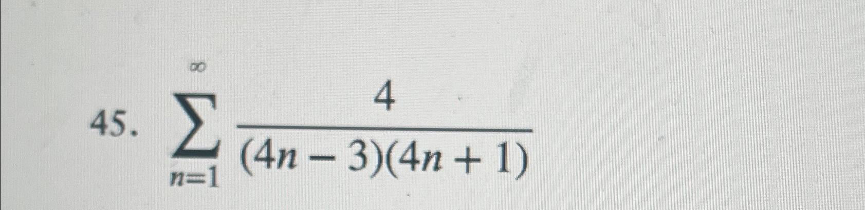 Solved ∑n=1∞4(4n-3)(4n+1) | Chegg.com