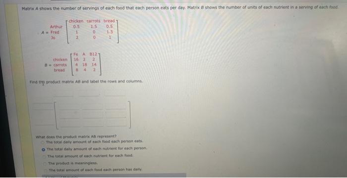 Solved Matrix A shows the number of servings of each food | Chegg.com