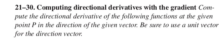 Solved 21–30. Computing directional derivatives with the | Chegg.com Solved 21–30. Computing directional derivatives with the | Chegg.com