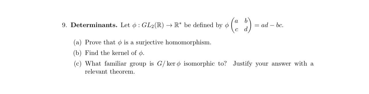 Solved Determinants. Let φ:GL2(R)→R** ﻿be defined by | Chegg.com