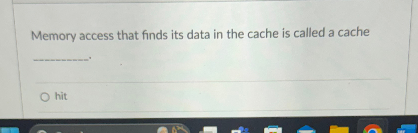Memory access that finds its data in the cache is | Chegg.com