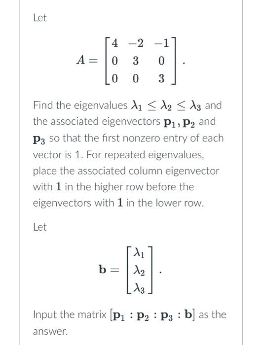 Solved Let A=⎣⎡400−230−103⎦⎤ Find the eigenvalues λ1≤λ2≤λ3 | Chegg.com