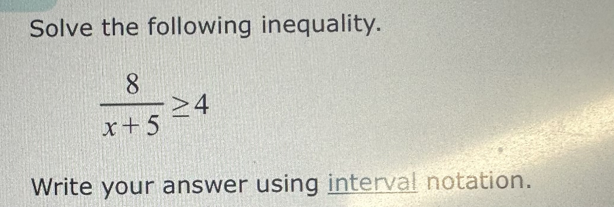 Solve the following inequality.8x+5≥4Write your | Chegg.com