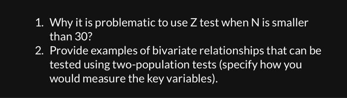 Solved 1. Why it is problematic to use Z test when N is | Chegg.com