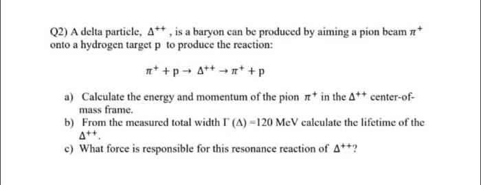 Solved Q2) A delta particle, \\( \\Delta^{++} \\), is a | Chegg.com