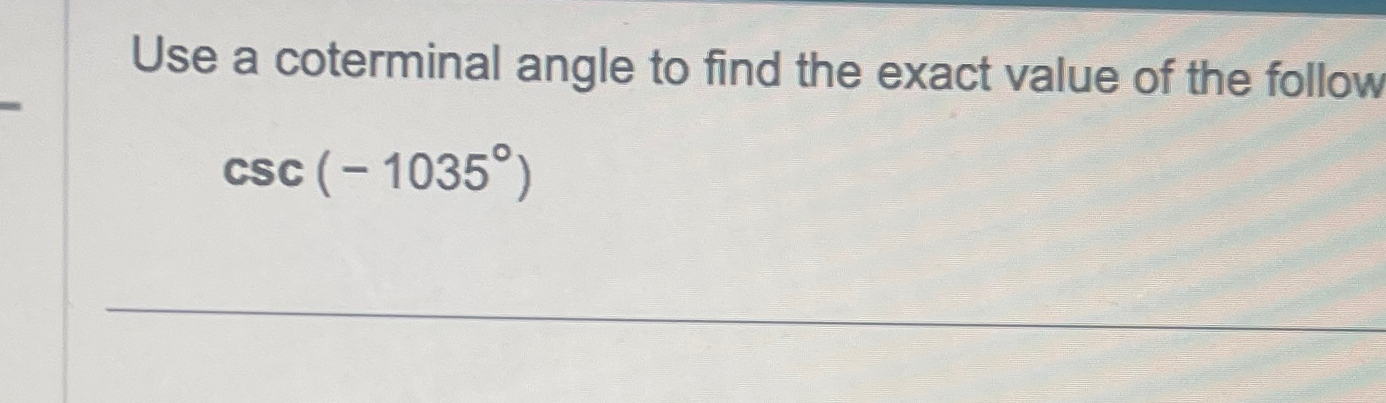 Solved Use a coterminal angle to find the exact value of the | Chegg.com