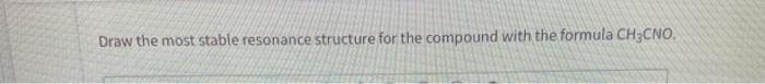 Solved Draw the most stable resonance structure for the | Chegg.com