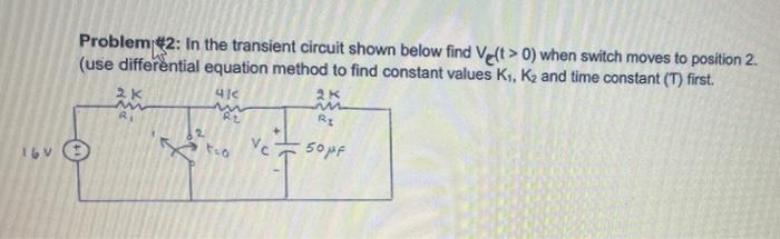 Solved Problem 2: In the transient circuit shown below find | Chegg.com