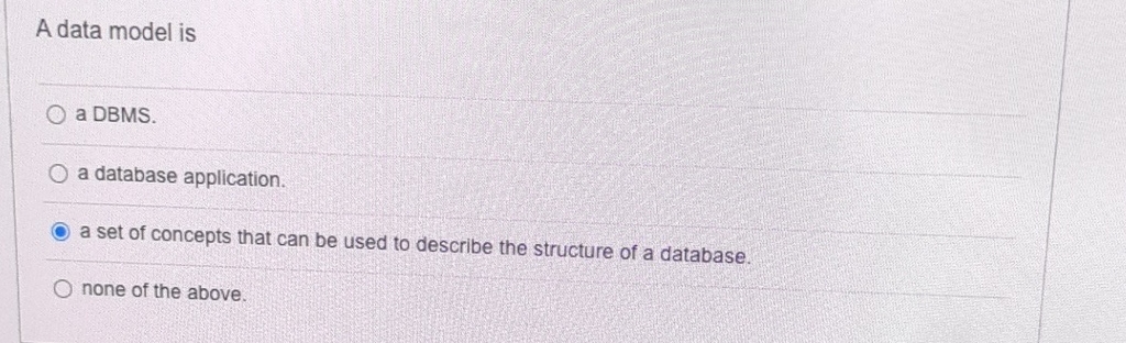 Solved A data model isa DBMS.a database application.a set of | Chegg.com