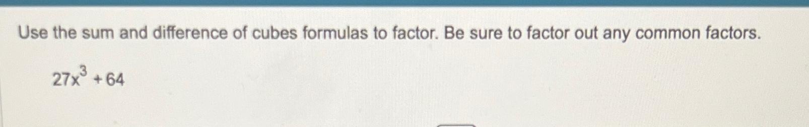 Solved Use the sum and difference of cubes formulas to | Chegg.com