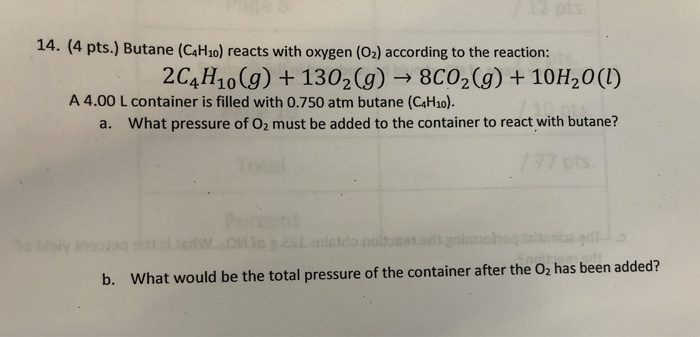 Solved 14. (4 pts.) Butane (C4H10) reacts with oxygen (O2) | Chegg.com