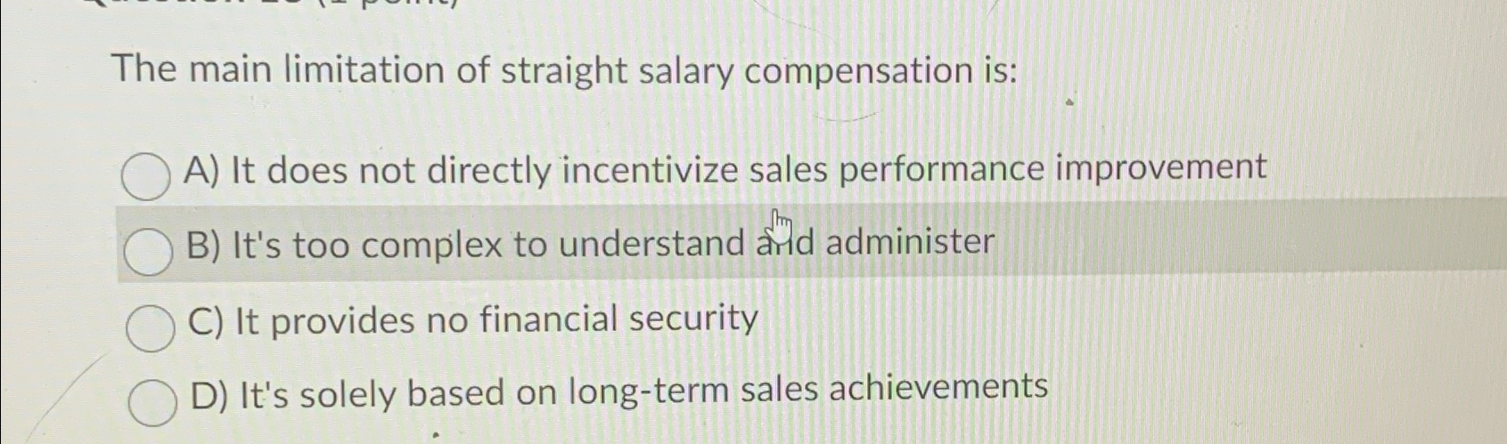 Solved The main limitation of straight salary compensation | Chegg.com