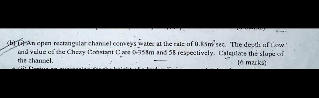 Solved (b) (i) ﻿An open rectangular channel conveys water at | Chegg.com