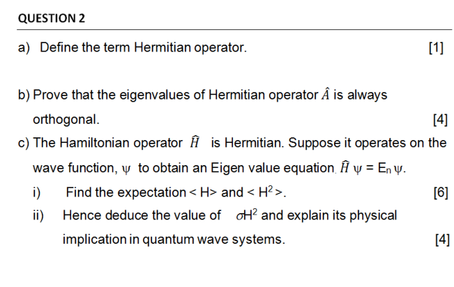 Solved QUESTION 2 a) Define the term Hermitian operator. [1] | Chegg.com