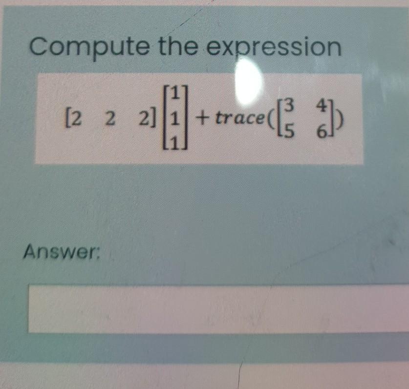 Solved Compute the expression [2 2 2]1| + trace trace | Chegg.com