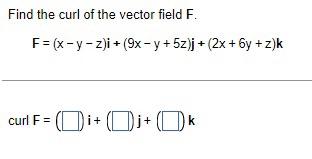 Solved Find the curl of the vector field F. | Chegg.com