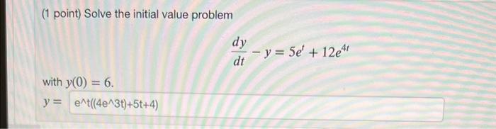 Solved (1 point) Solve the initial value problem | Chegg.com