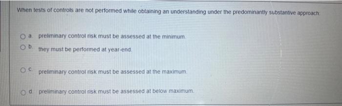 Solved When tests of controls are not performed while | Chegg.com