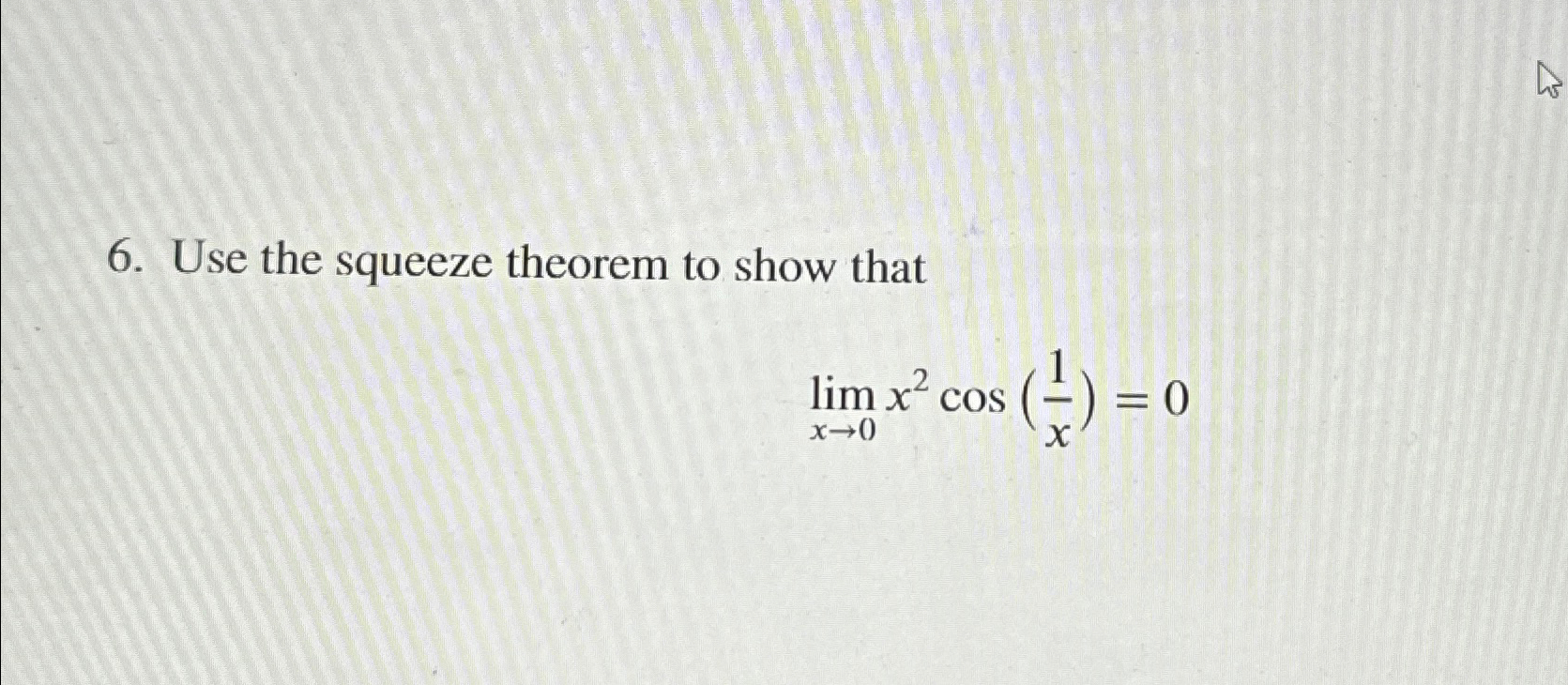 Solved Use the squeeze theorem to show thatlimx→0x2cos(1x)=0 | Chegg.com