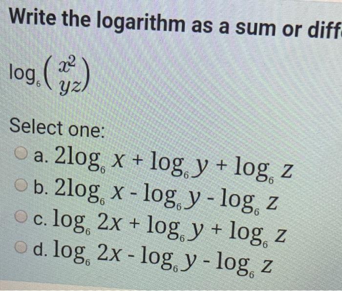Solved Write the logarithm as a sum or diff log, (2) x2 yz | Chegg.com