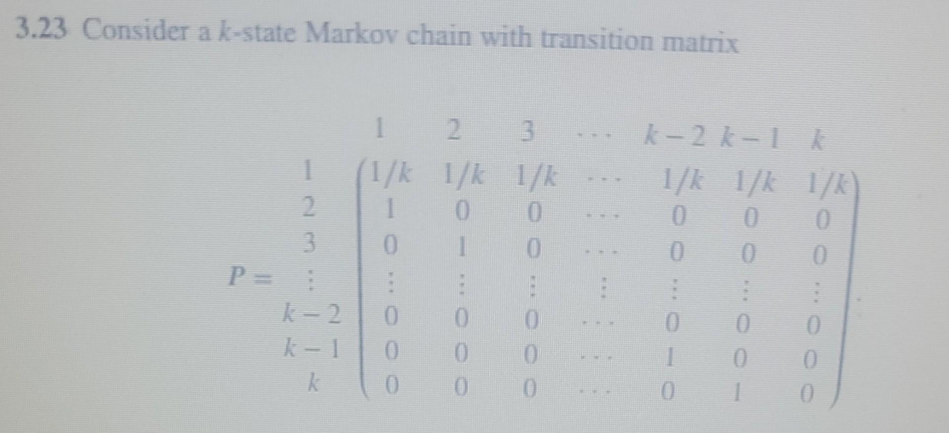 Solved 3.23 Consider a k-state Markov chain with transition | Chegg.com