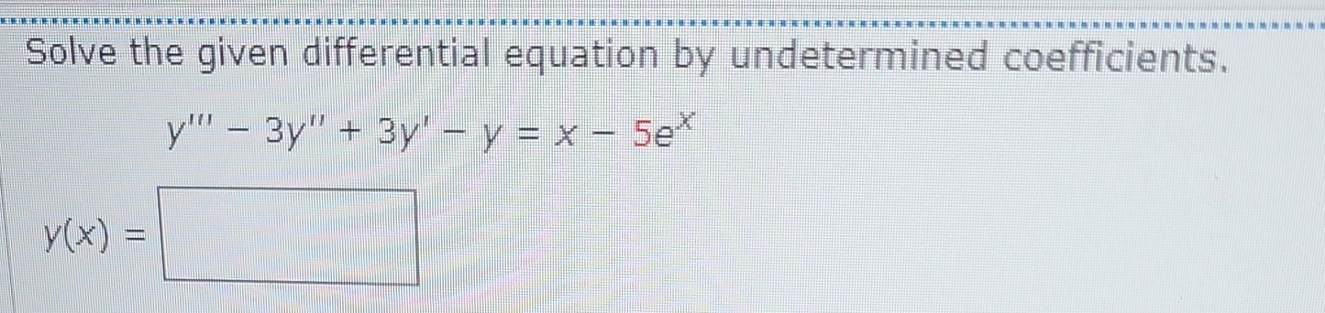 Solved Solve the given differential equation by undetermined | Chegg.com