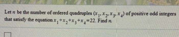 Solved Let n be the number of ordered quadruples | Chegg.com