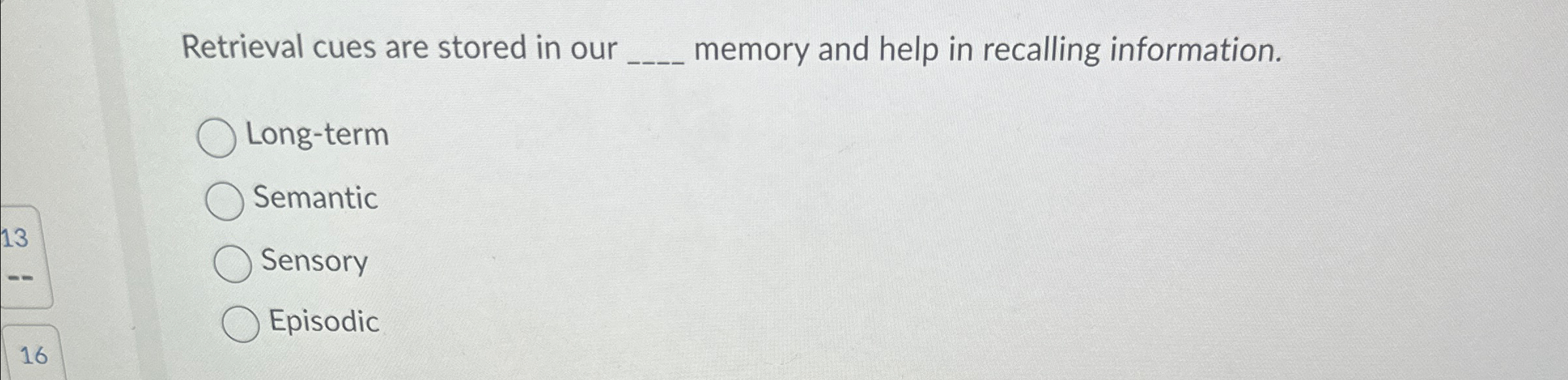 Solved Retrieval cues are stored in our q, ﻿memory and help | Chegg.com