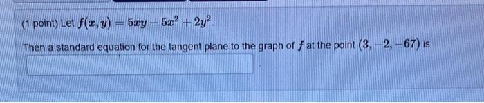 Solved (1 point) Let f(x,y)=5xy−5x2+2y2. Then a standard | Chegg.com