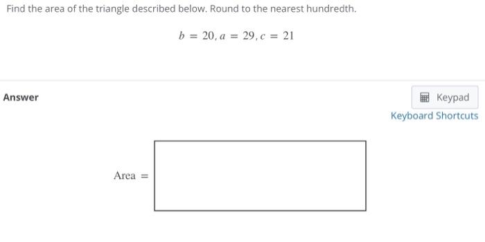 Solved Find the area of the triangle described below. Round | Chegg.com