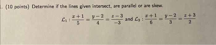 Solved (10 points) Determine if the lines given intersect, | Chegg.com