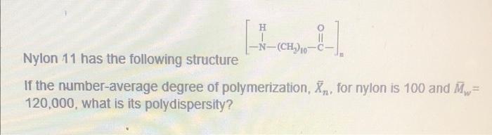 Solved Nylon 11 has the following structure If the | Chegg.com