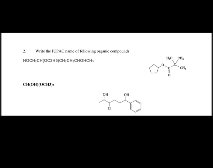 Solved 2. Write the IUPAC name of following organic | Chegg.com