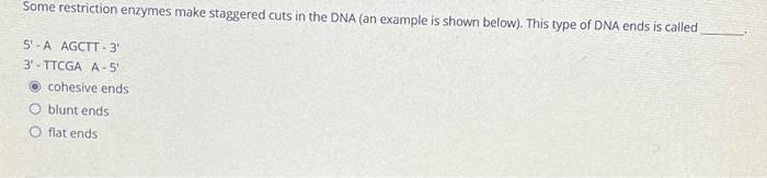 Solved Some restriction enzymes make staggered cuts in the | Chegg.com
