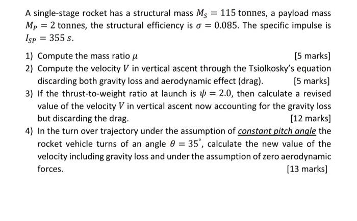 Solved A single-stage rocket has a structural mass MS=115 | Chegg.com