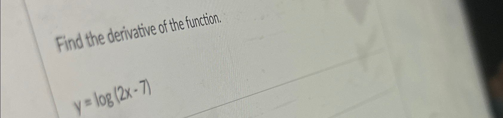 Solved Find the derivative of the function.y=log(2x-7) | Chegg.com