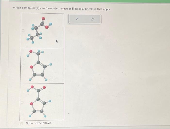 Solved Which compound(s) can form intermolecular H bonds? | Chegg.com