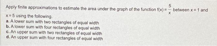 Solved Apply finite approximations to estimate the area | Chegg.com