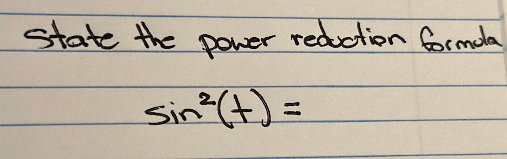 Solved State The Power Reduction Formulasin2 T